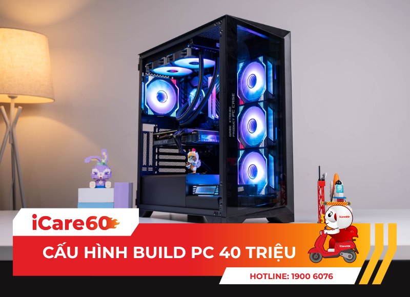 Build PC 40 triệu: Cân mọi game - Đầu tư chất như nước cất