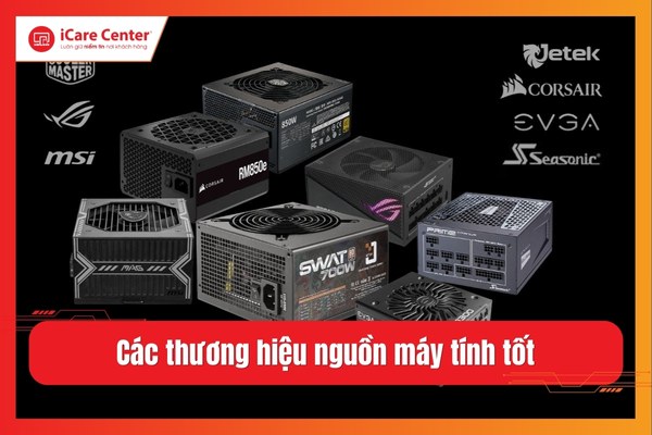 Đánh giá các thương hiệu nguồn máy tính tốt nhất hiện nay