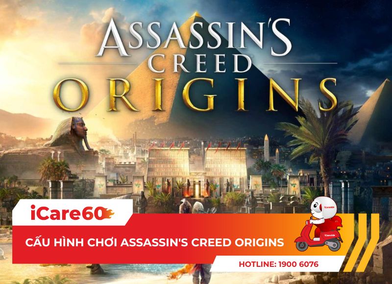 Cấu hình chơi Assassin's Creed Origins chuẩn, mượt nhất